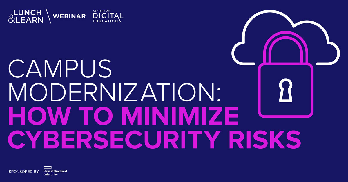 Campus Modernization: How to Minimize Cybersecurity Risks