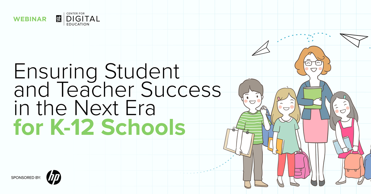 Ensuring Student and Teacher Success in the Next Era for K-12 Schools