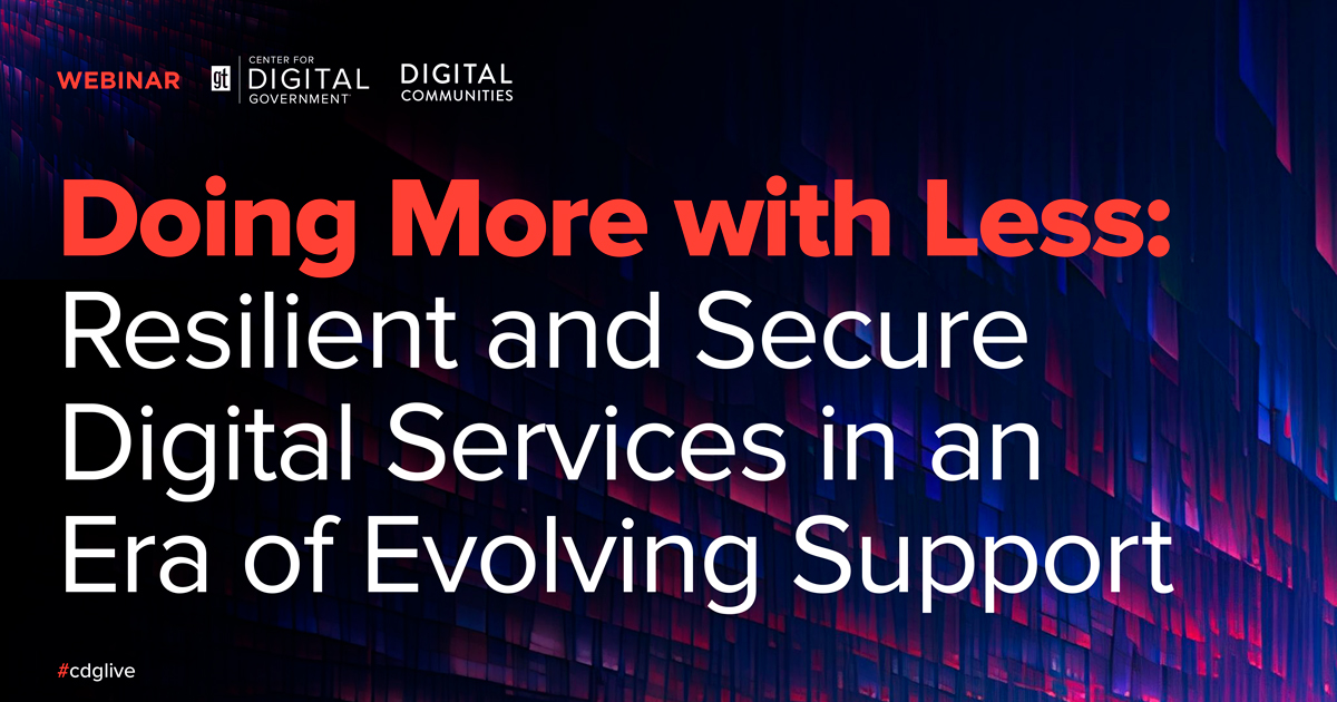 Doing More with Less: Resilient and Secure Digital Services in an Era of Evolving Support