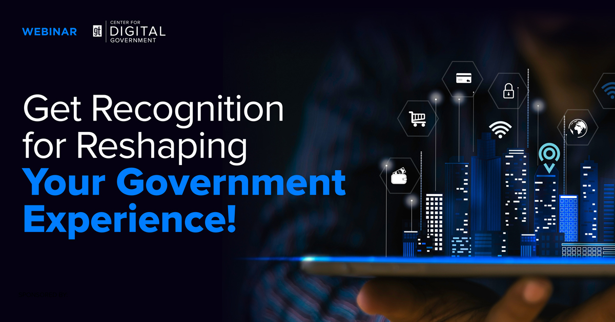 Get Recognition for Reshaping Your Government Experience!