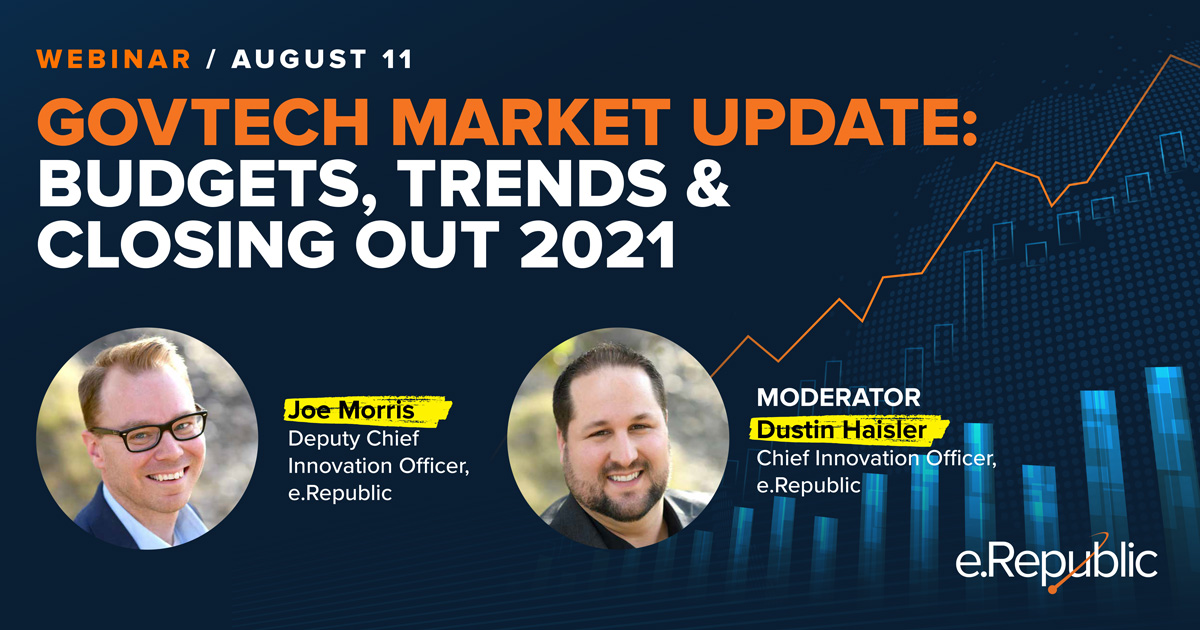 GovTech Market Update: Budgets, Trends & Closing Out 2021 GovTech Market Update: Budgets, Trends & Closing Out 2021