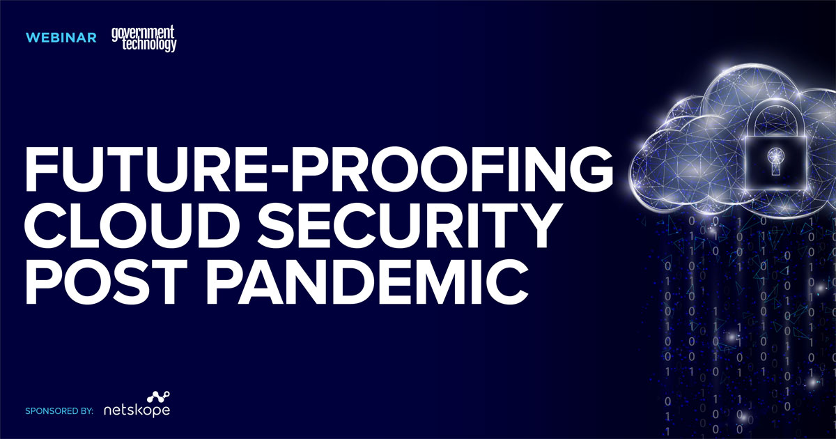 Future-Proofing Cloud Security Post Pandemic Future-Proofing Cloud Security Post Pandemic