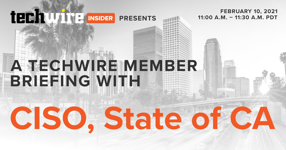 Techwire - Virtual Member Briefing with CISO of State of CA - 2021